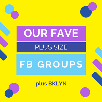 Our Favorite Plus Size Facebook Groups – Plus BKLYN